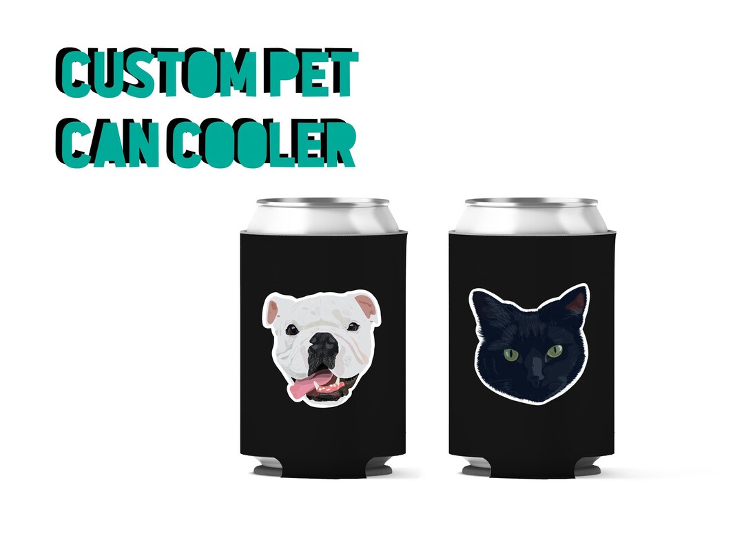 Custom Pet Can Cooler | Animals Dogs Cats | Cute Fun Love | Drinks ...