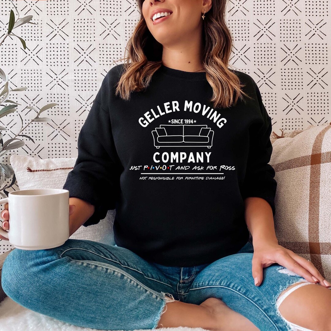 Geller Moving Company- Fun 90s Sitcom-inspired Shirt, PIVOT Sweatshirt ...