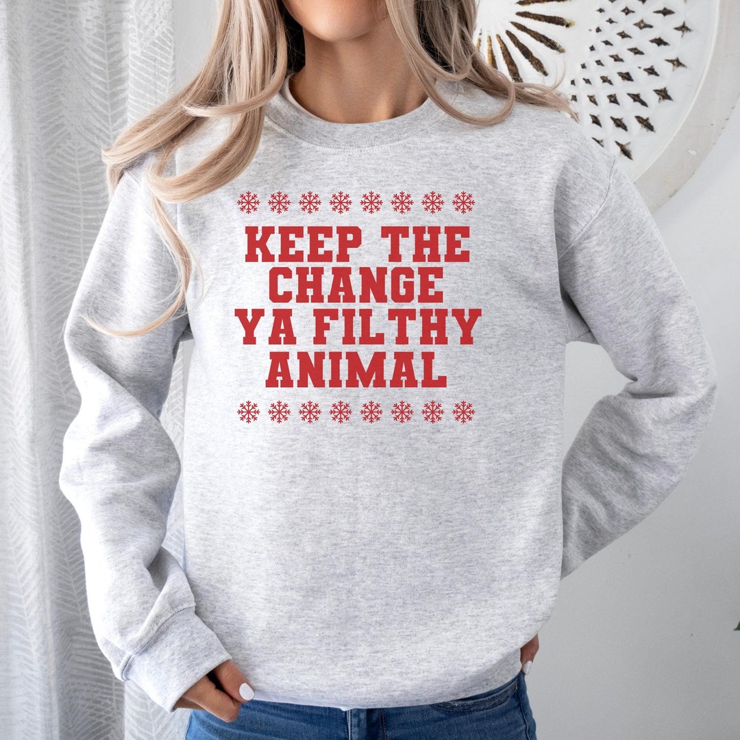 Funny Christmas Movie Shirt, Keep the Change Ya Filthy Animal Sweatshirt, Kevin Macalister, Xmas ...