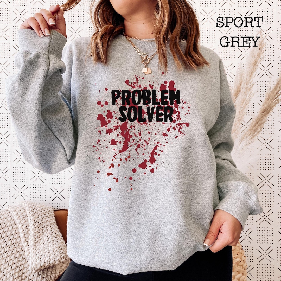 Problem Solver Halloween Blood Splatter Sweatshirt, Creepy Graphic Tee ...