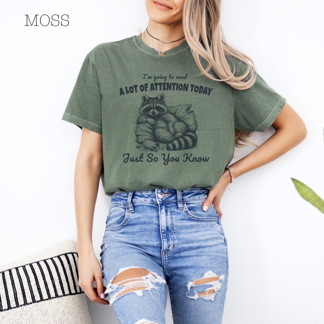 Need A Lot of Attention Today Graphic Tee, Comfort Colors, Funny Tee ...