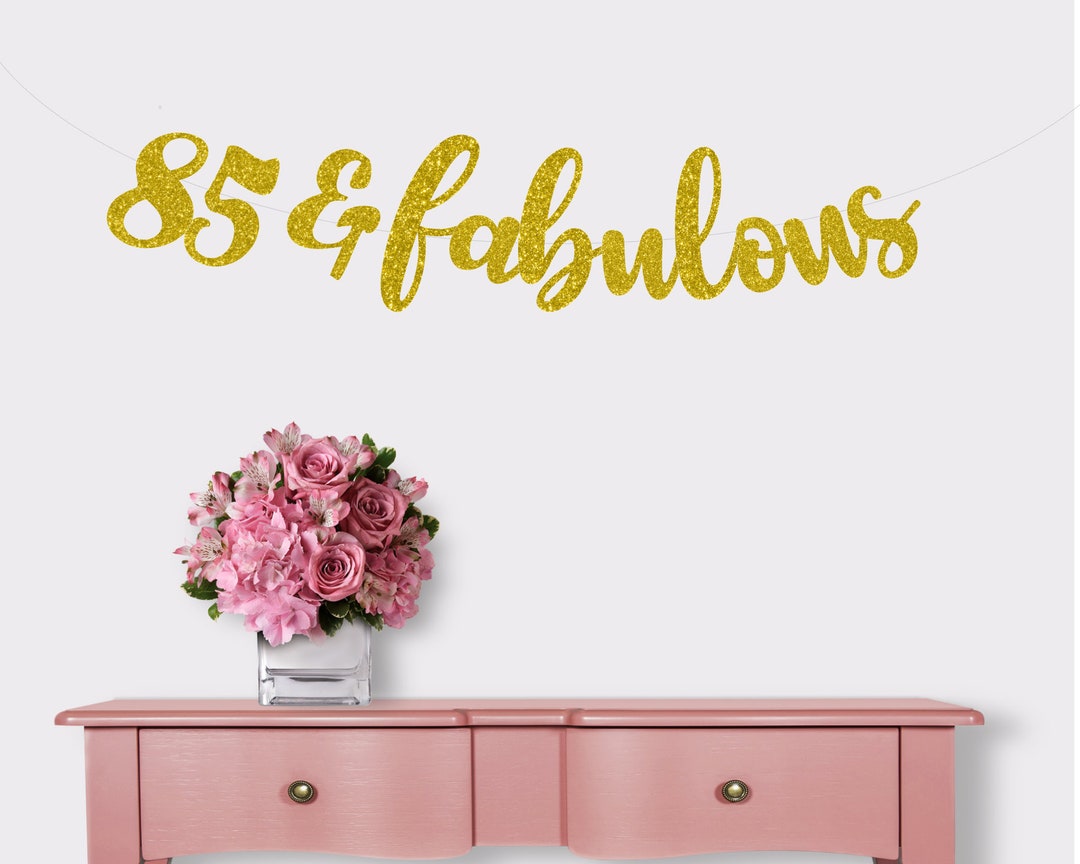 85 & Fabulous Banner, Happy 85th Birthday, Cheers to 85 Years, 85th ...