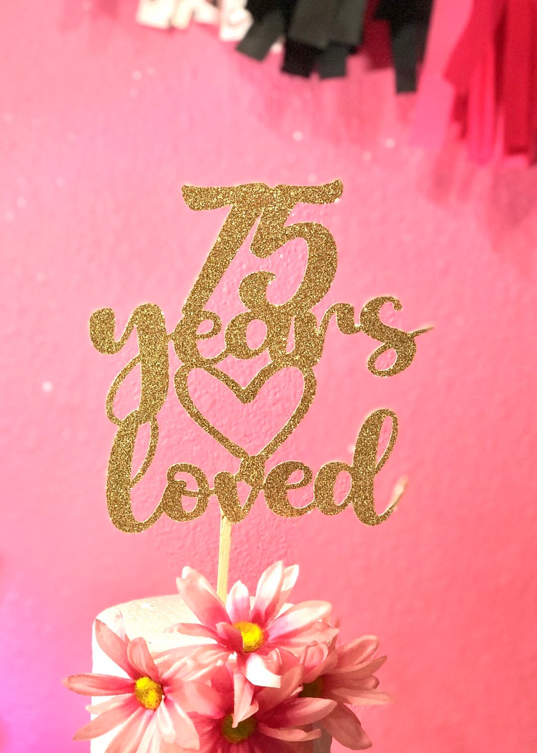 75 Years Loved Cake Topper, 75th Birthday Cake Topper, Cake Topper ...