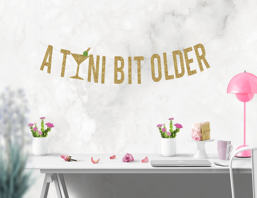 A Tini Bit Older Banner, Birthday Banners, Martini Themed Birthday ...