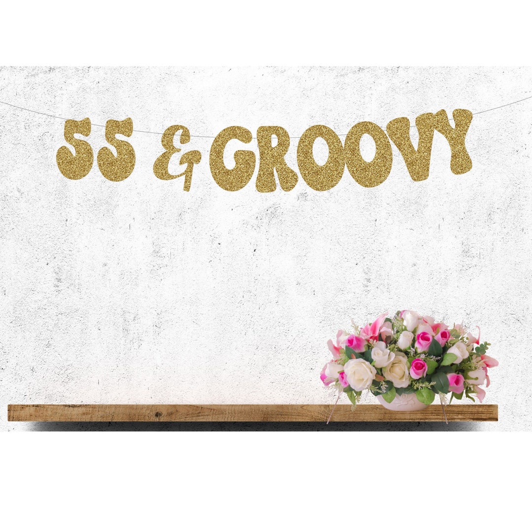 55 & Groovy Banner, 55th Birthday Decorations, 55th Birthday Banner - Etsy