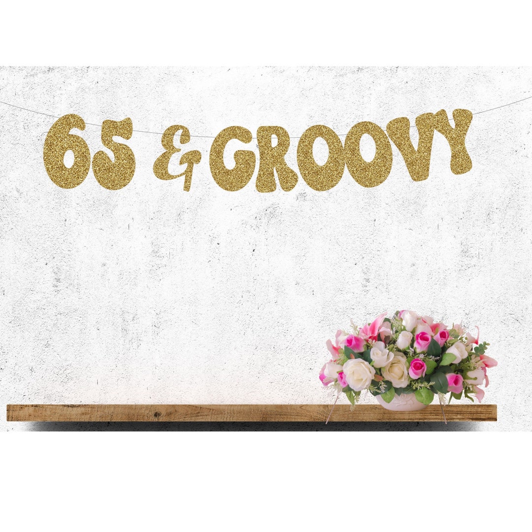 65 & Groovy Banner, 65th Birthday Banner, 65th Birthday Decorations - Etsy