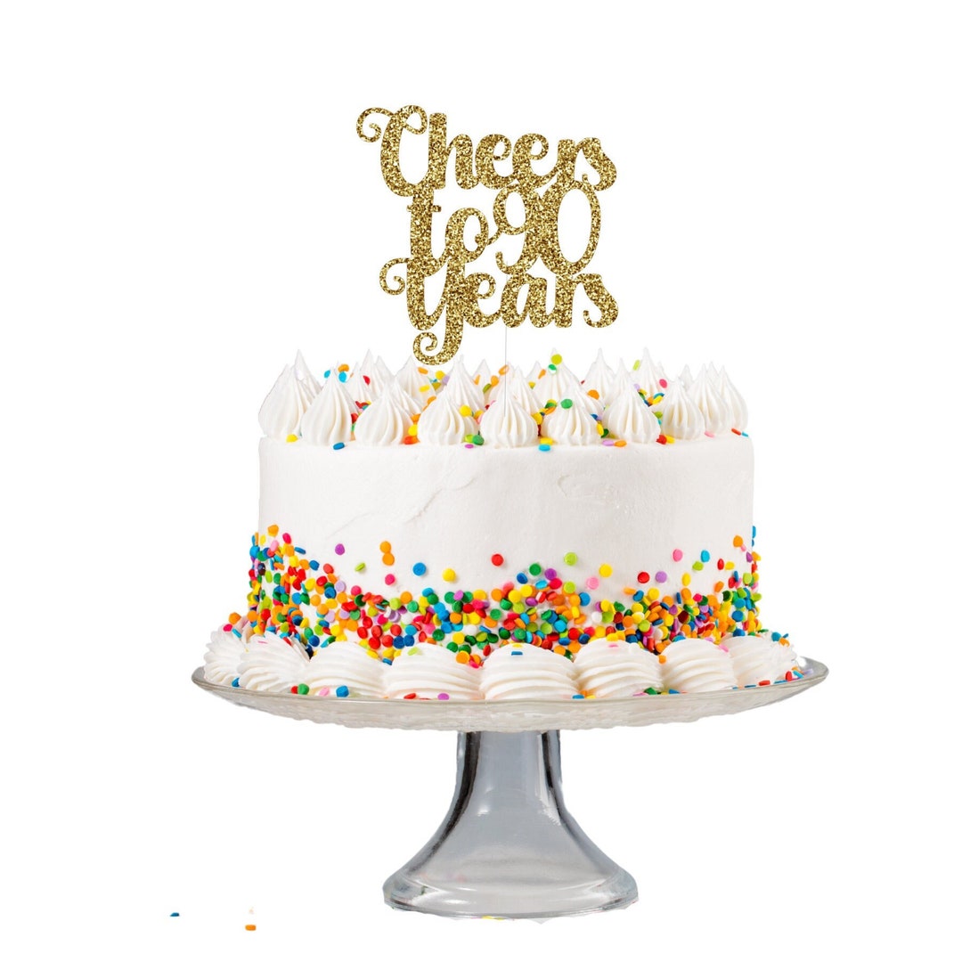 Cheers to 90 Years Cake Topper. 90th Cake Topper, 90 Years Loved Cake ...