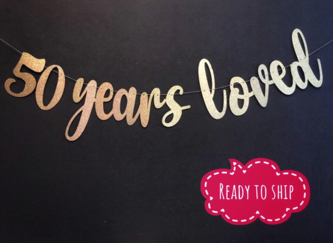 50 Years Loved Banner, 50th Birthday Banner, Birthday Banners, Glitter ...