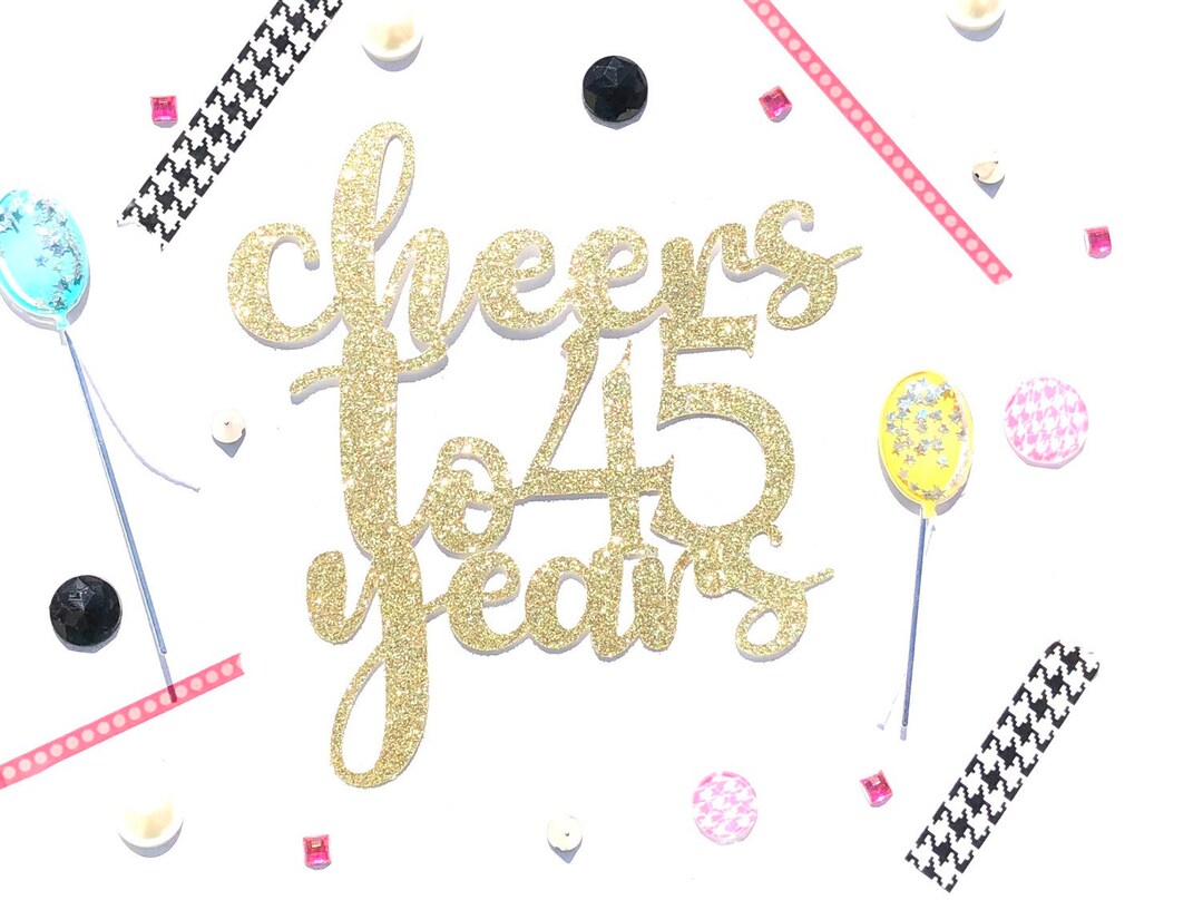 Cheers to 45 Years Cake Topper, 45th Cake Topper,45th Birthday Cake ...