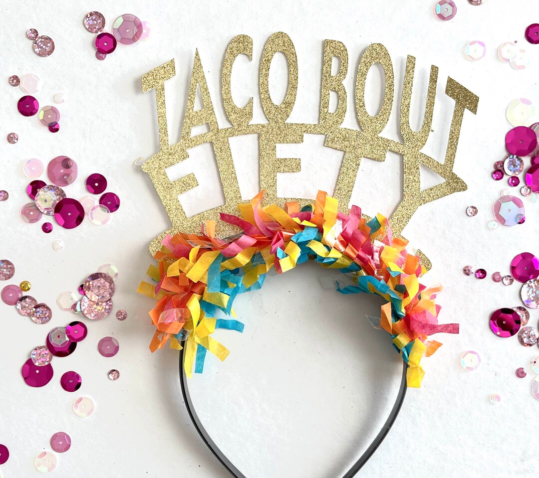 Taco Bout 50 Headband,50 Looks Good Headband, 50th Birthday Party Crown ...