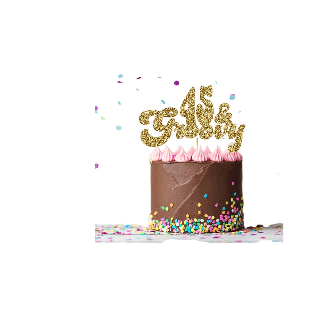 45 & Groovy Cake Topper, 45th Birthday Cake Topper, 45th Birthday ...