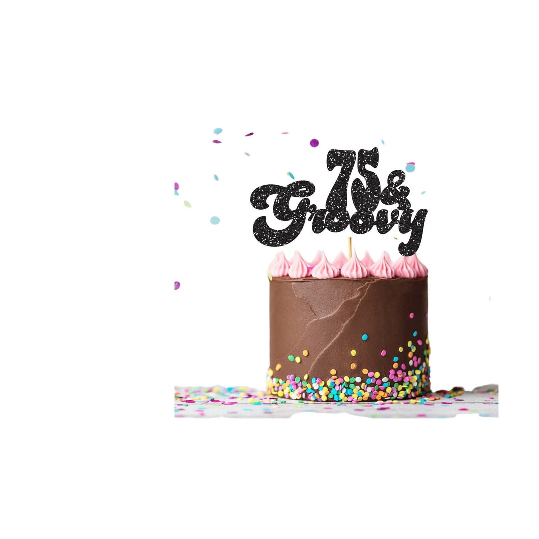 75 & Groovy Cake Topper, 75th Birthday Cake Topper, Cake Topper ...