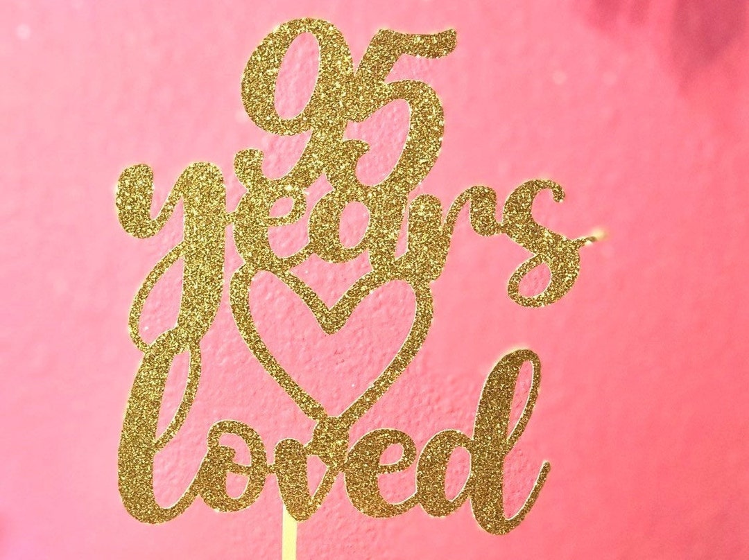 95 Years Loved Cake Topper, 95th Cake Topper, 95th Cake Toppers - Etsy