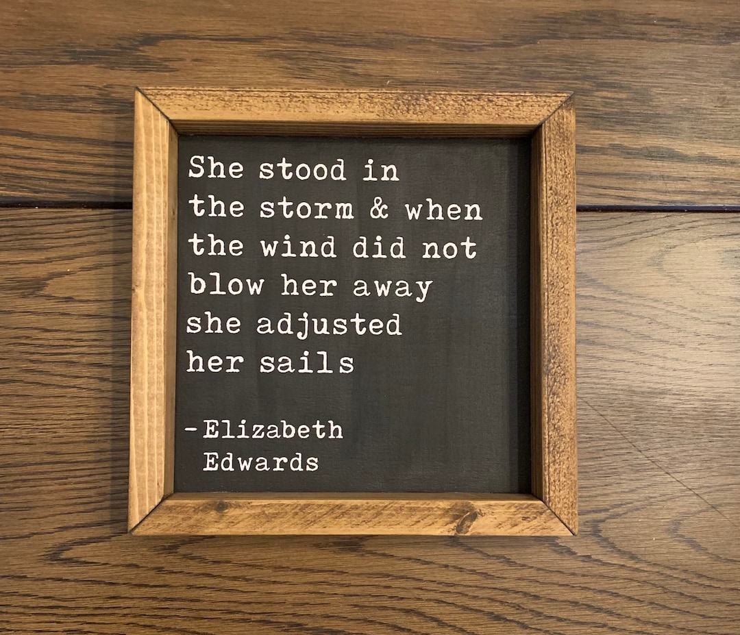 She Stood in the Storm...-elizabeth Edwards Quote - Etsy