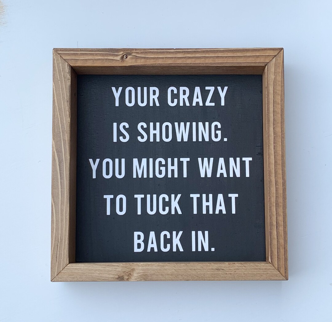 Your Crazy is Showing. You Might Want to Tuck That Back In. - Etsy UK