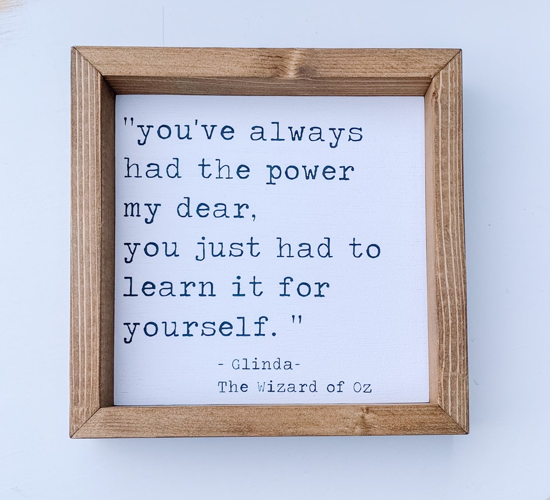 You’ve Always Had the Power My Dear, - Glinda, the Wizard of Oz - Etsy