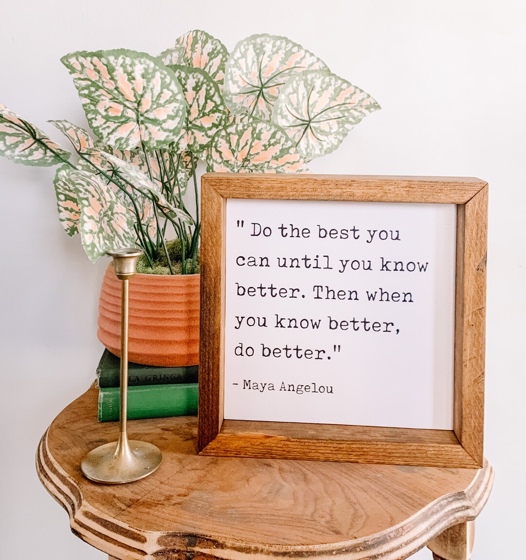 Do the Best You Can Until You Know Better. Then When You Know Better ...
