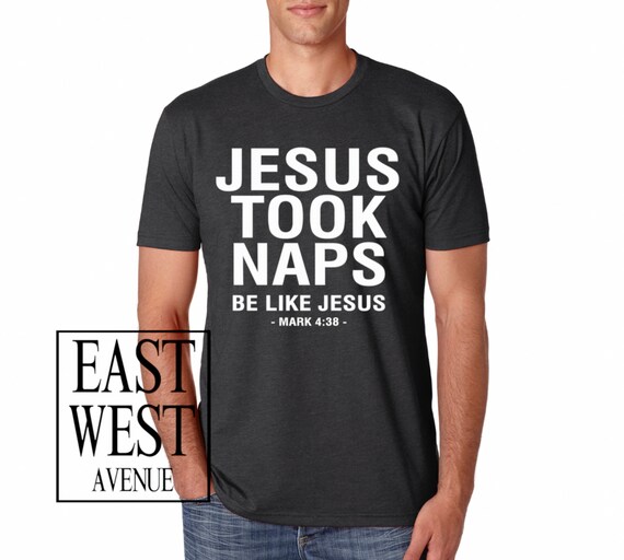 Jesus Took Naps Be Like Jesus Mark 4 38 T Shirt Christian Etsy
