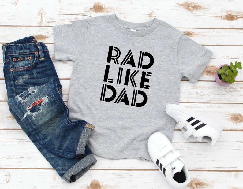 Rad Like Dad, Rad Like Dad Shirt, Kids Shirt, Best Friends Shirt, Rad ...