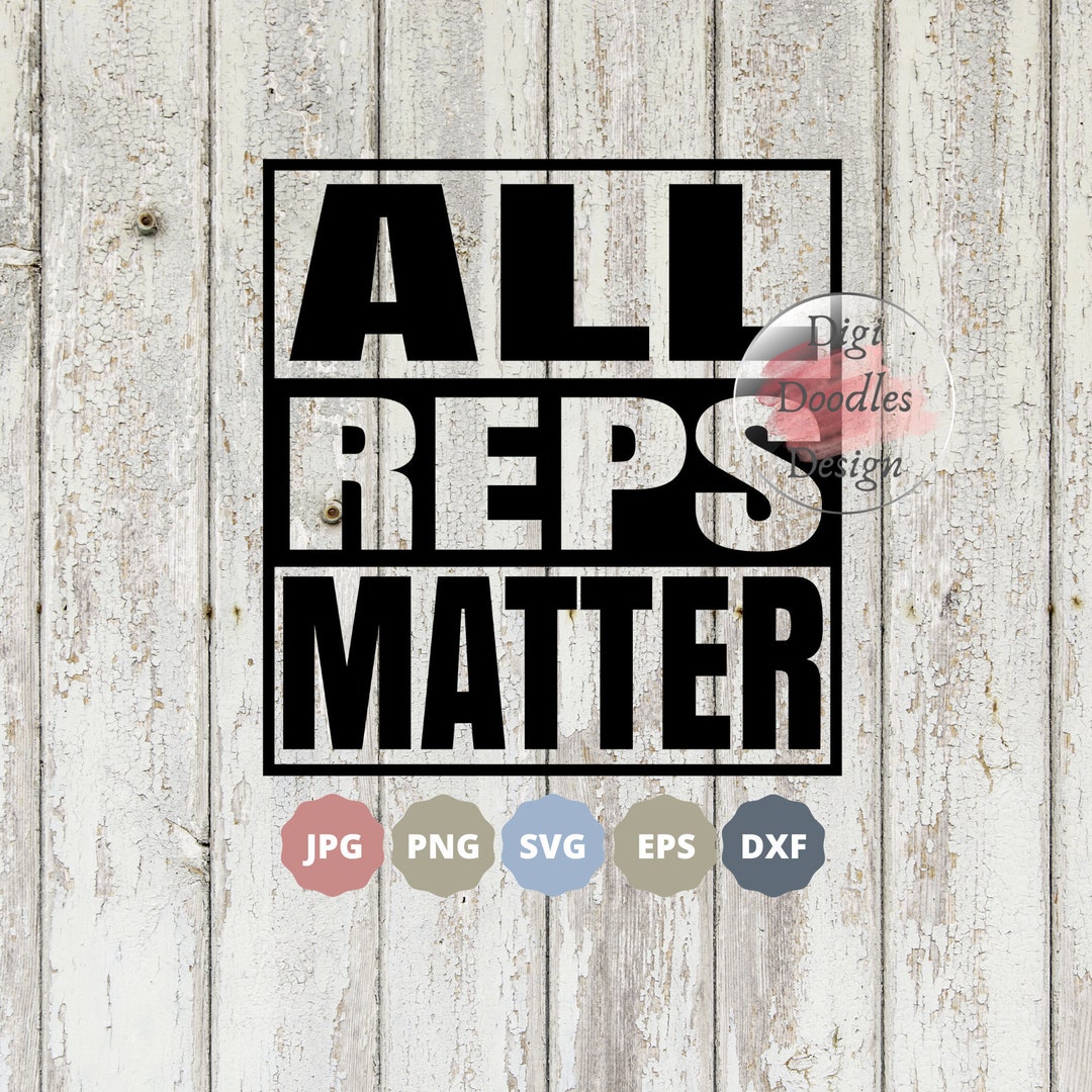 All Reps Matter Digital Download JPEG SVG EPS Png Dxf - Instant ...