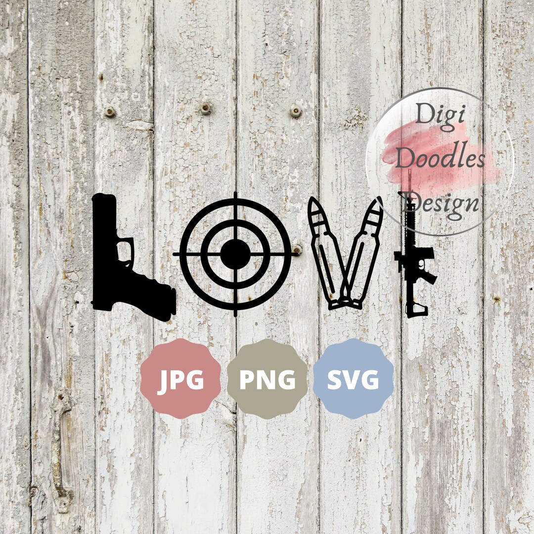 Love Gun Firearms Weapons Instant Digital Download - SVG JPG PNG Eps ...