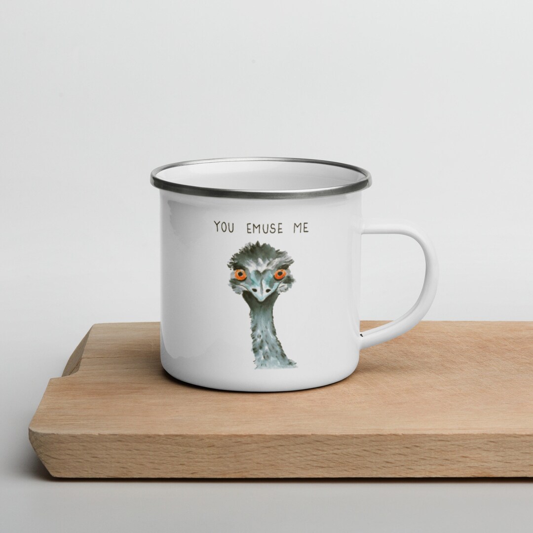 Emu Enamel Mug, You Emuse Me, Cute Emu Mug, Animal Camping Mug, Emu ...