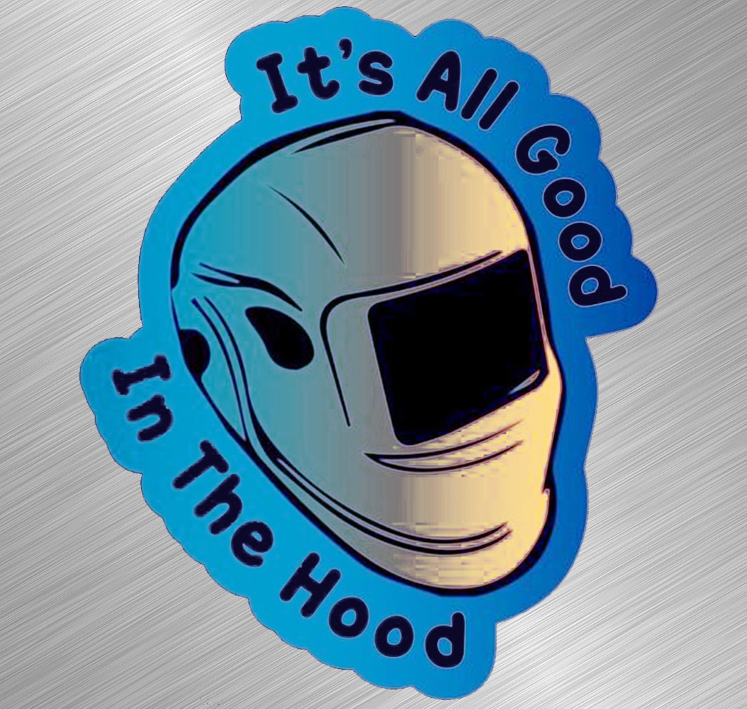 All Good in the Hood Welding Helmet Vinyl Decal Sticker Car Truck ...