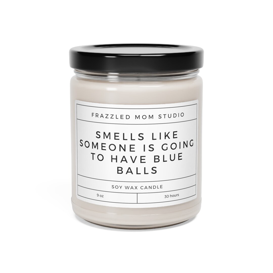 Smells Like Someone is Going to Have Blue Ball, Gifts for Him, Funny ...