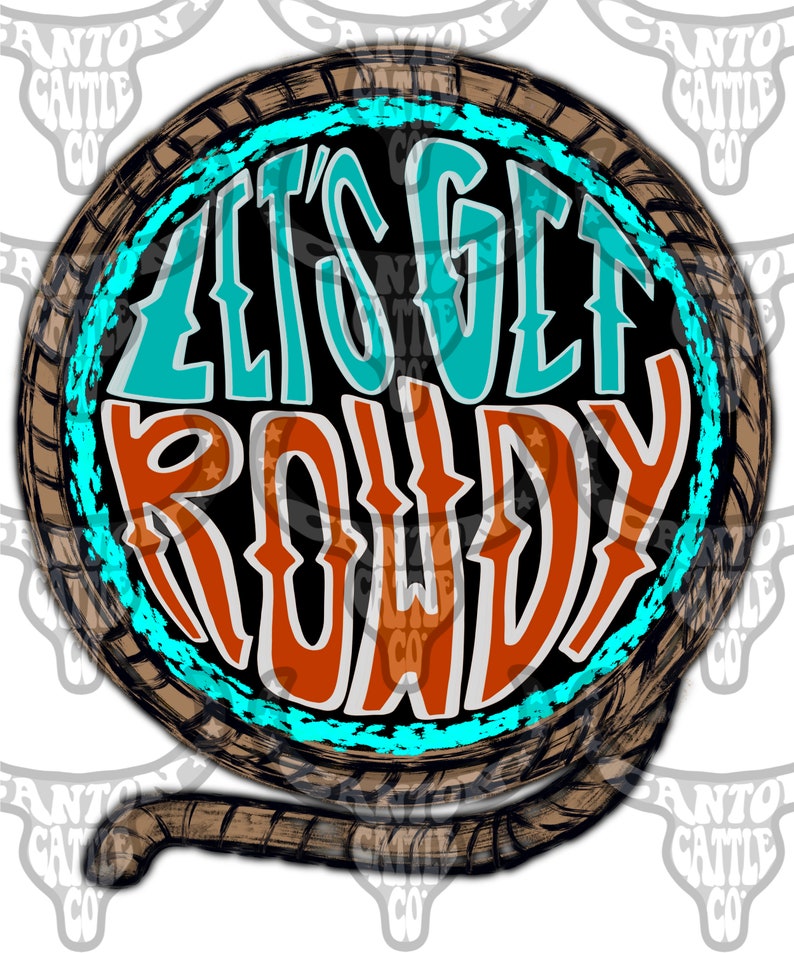 Let's Get Rowdy PNG INSTANT DOWNLOAD Sublimation File - Etsy