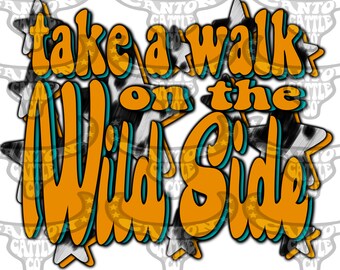 Take A Walk on the Wild Side PNG File Sublimation Art Digital - Etsy