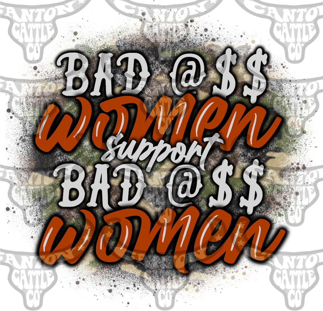 Bad Ass Women Support Bad Ass Women, Camo, PNG, INSTANT DOWNLOAD ...