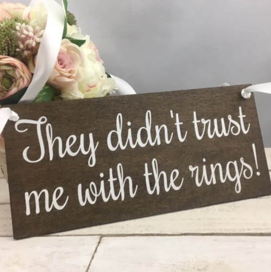They Didn't Trust Me With the Rings Sign-12"x5.5" Rustic Wedding Sign ...