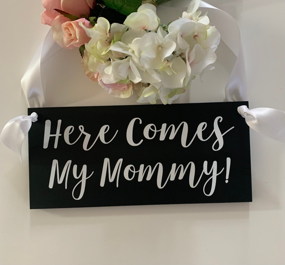 Here Comes My Mommy Sign-black 12x 5.5 Wood Sign-mommy Wedding Sign ...