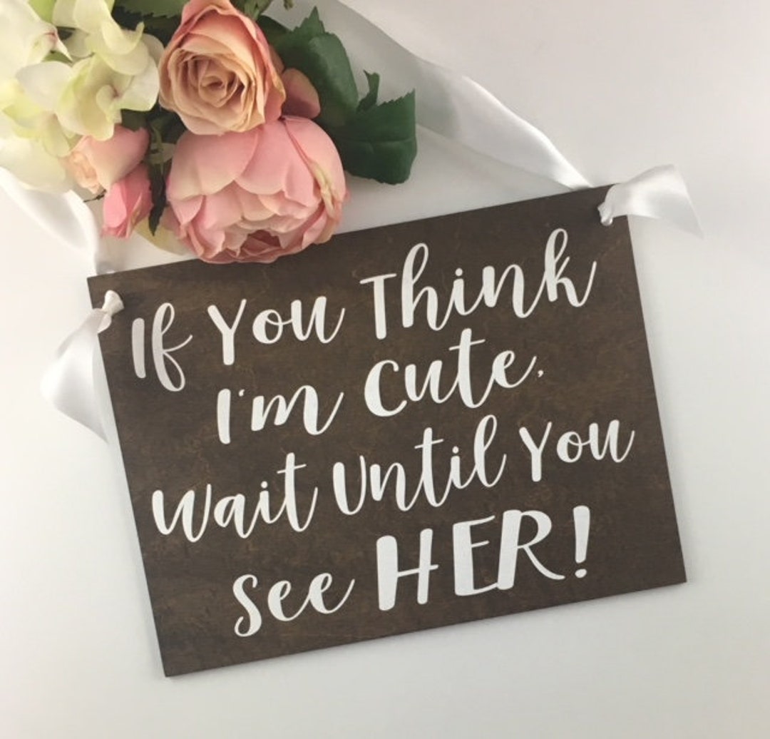 If You Think I'm Cute, Wait Until You See Her Sign-12"x 9" Rustic ...