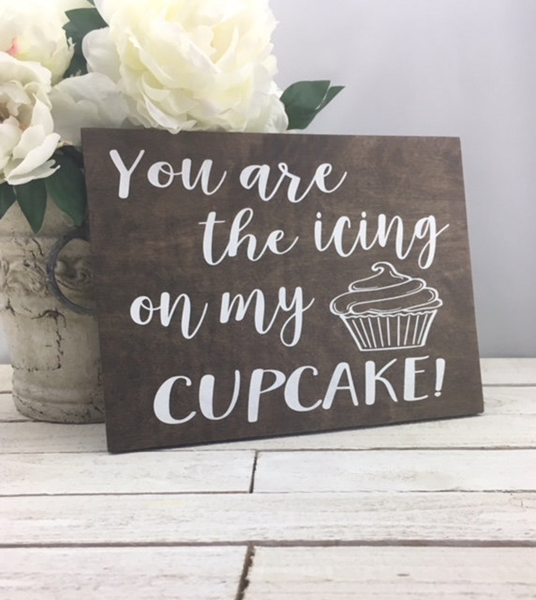 You Are the Icing on My Cupcake Sign-12x 9 Rustic Wood Sign-wedding ...