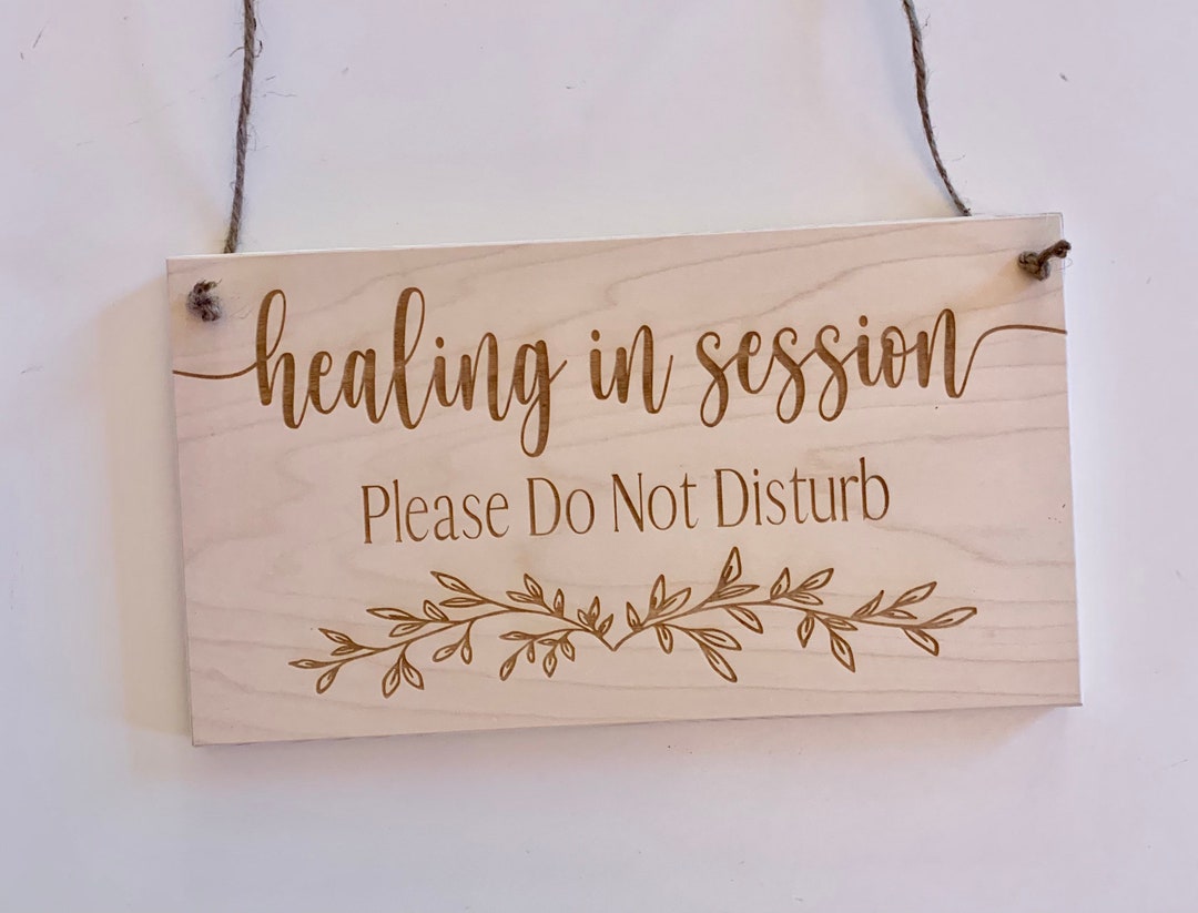 Healing in Session Wood Sign-10"x 5.5" Laser Engraved Sign-please Do ...