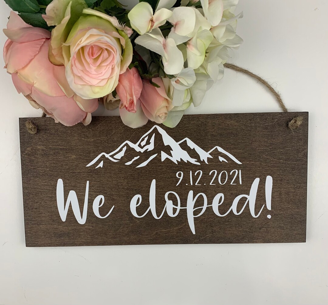 We Eloped Sign-12" X 5.5" Wedding Mountain Date Sign-elopement Sign ...
