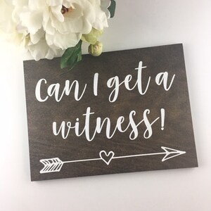 Can I Get A Witness Sign-12"x 9" Rustic Wood Sign-arrow Heart Sign ...
