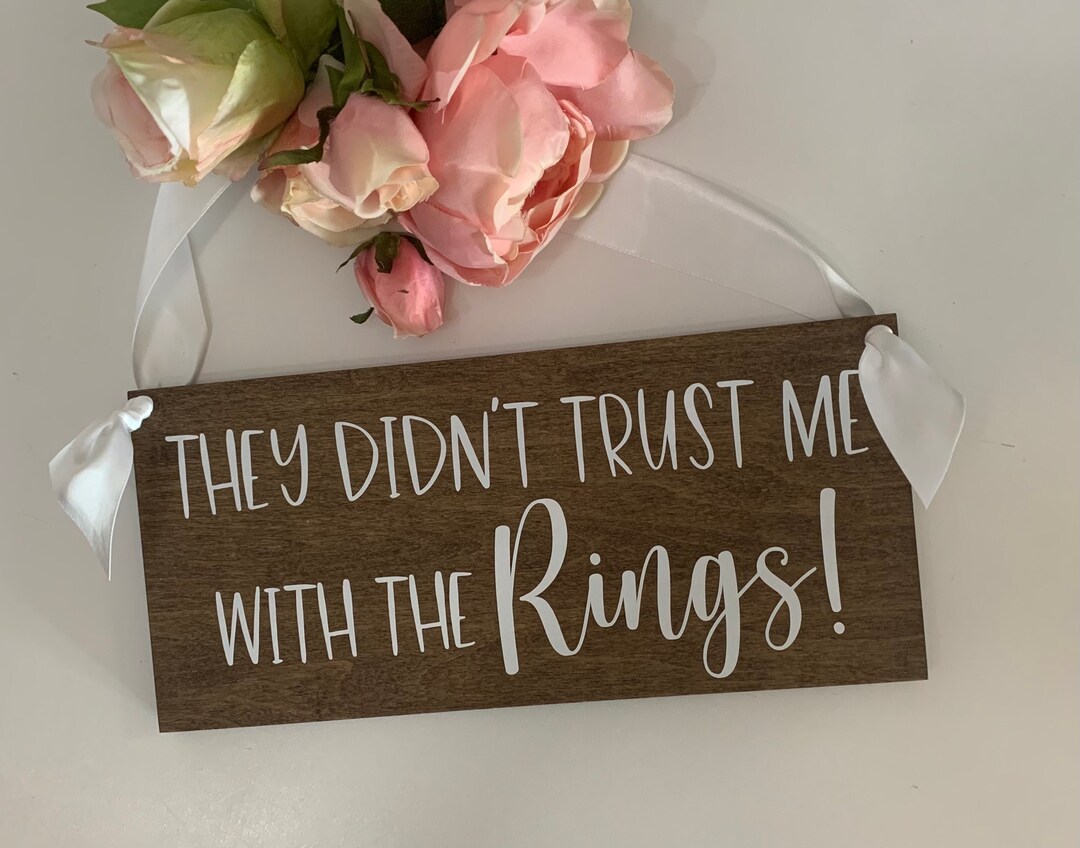 They Didn't Trust Me With the Rings Sign-12"x 5.5" Rustic Wood Sign ...