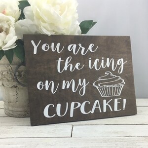 You Are the Icing on My Cupcake Sign-12"x 9" Rustic Wood Sign-wedding ...