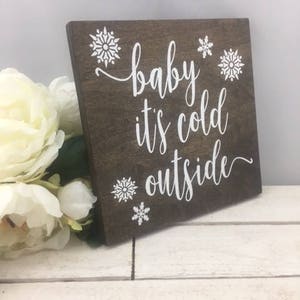 Baby It's Cold Outside Sign-christmas Wood Sign-9"x 9" Wood Sign ...