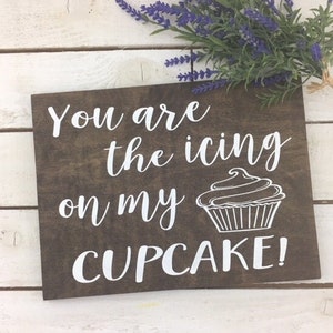 You Are the Icing on My Cupcake Sign-12x 9 Rustic Wood Sign-wedding ...