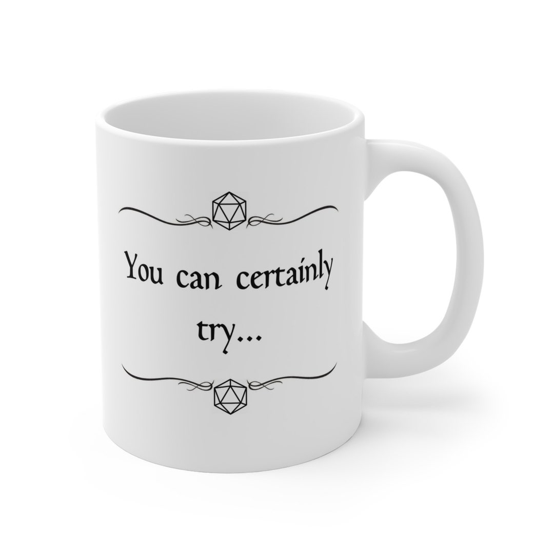 You Can Certainly Try Coffee Mug - Etsy