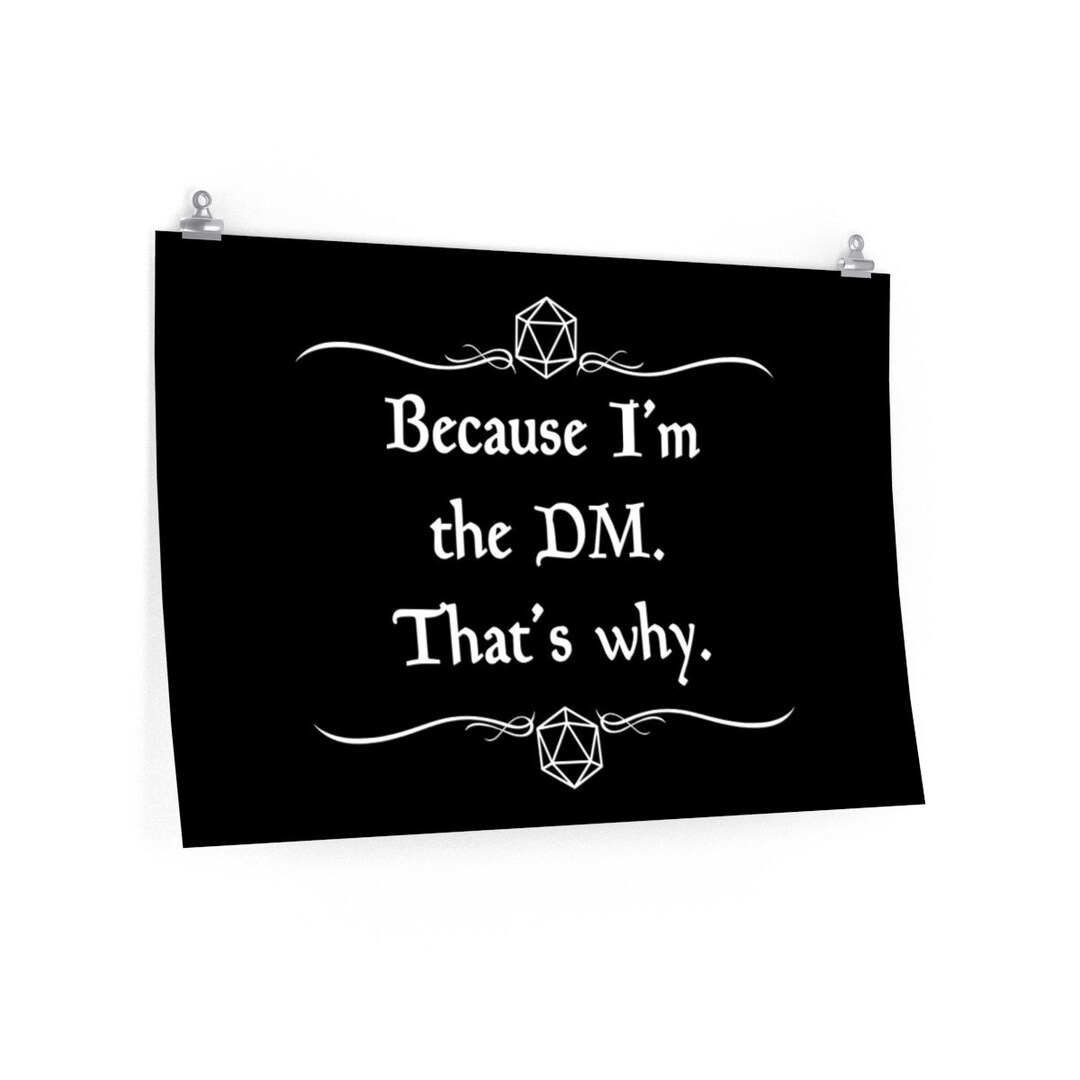 D&D Poster Because I'm the DM. That's Why. - Etsy
