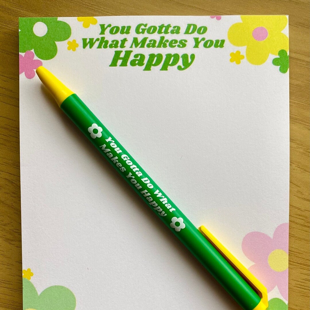 Notepad and Pen Set You Gotta Do What Makes You Happy Note Set ...