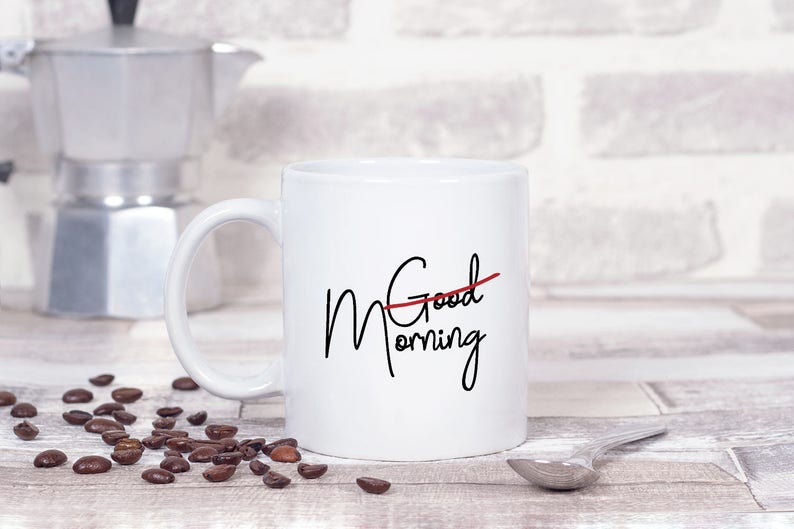 Funny Sarcastic Mug Good Morning 11oz Coffee Mug Not A Morning Etsy