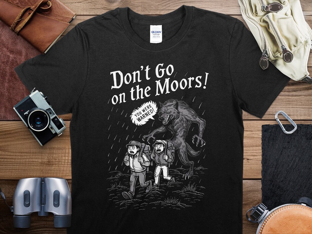 Werewolf Shirt Don't Go on the Moors T-shirt Funny American Werewolf in ...