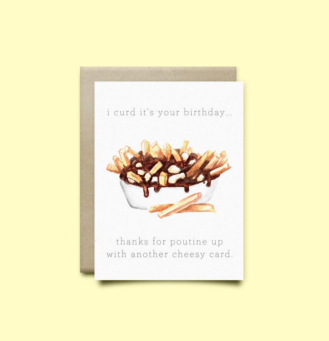 Poutine Birthday Card."i Curd It's Your Birthday..."birthday Card ...