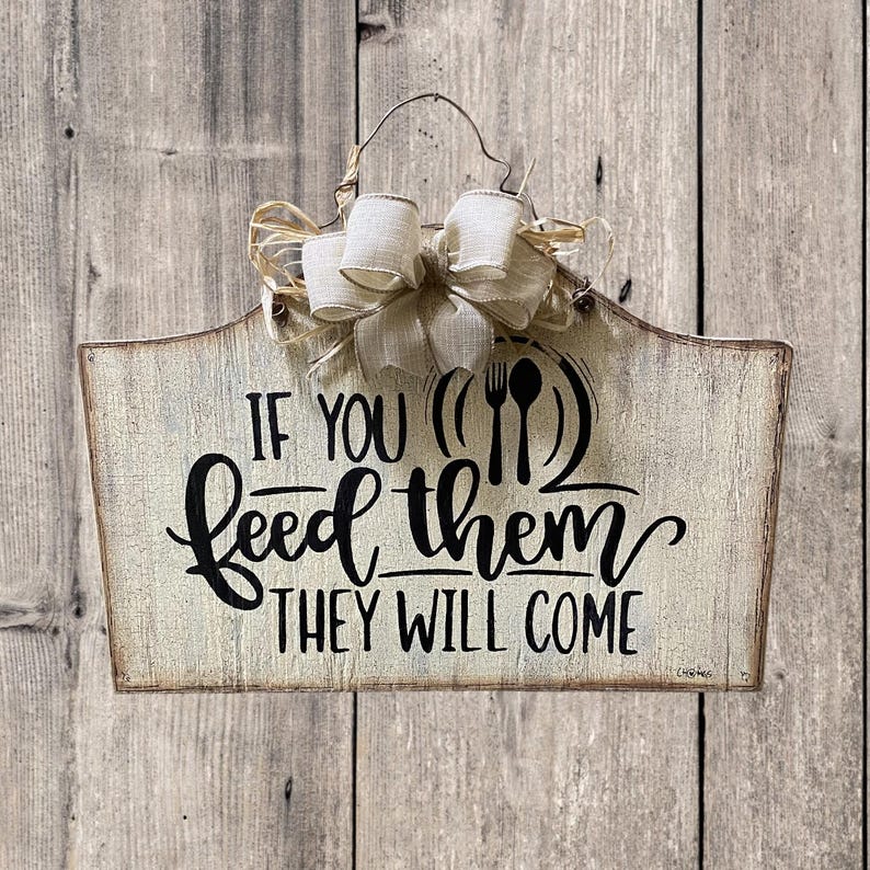 If You Feed Them, They Will Come Sign - Etsy