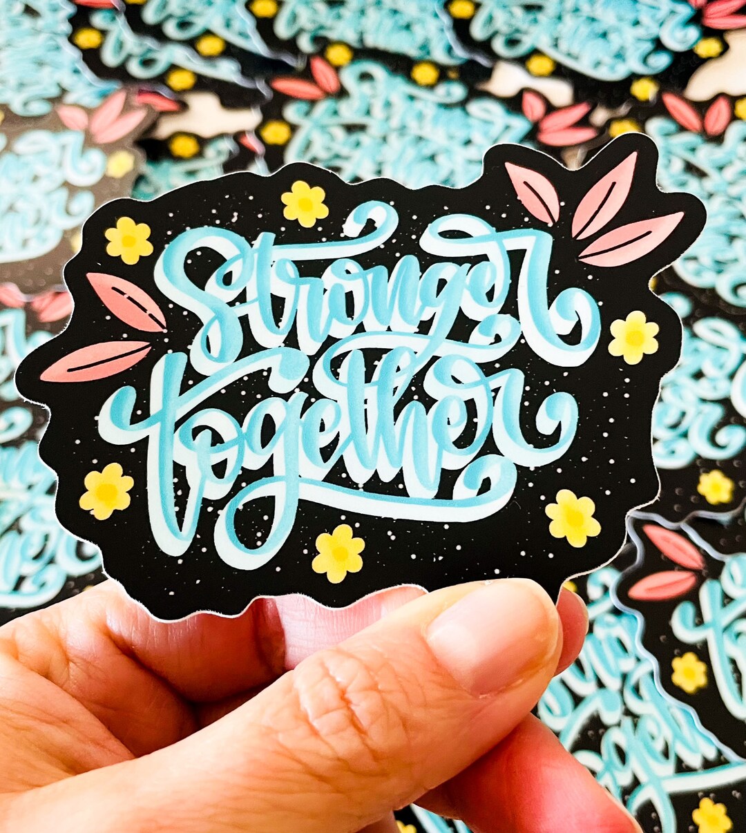 Stronger Together Hand Lettering Die Cut Stickers 3' X 3' Matte. - Etsy